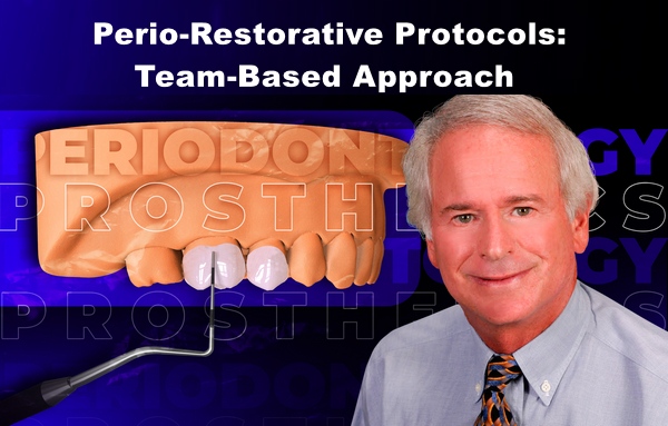 Perio-Restorative Protocols: Team-Based Approach - Dental Videos